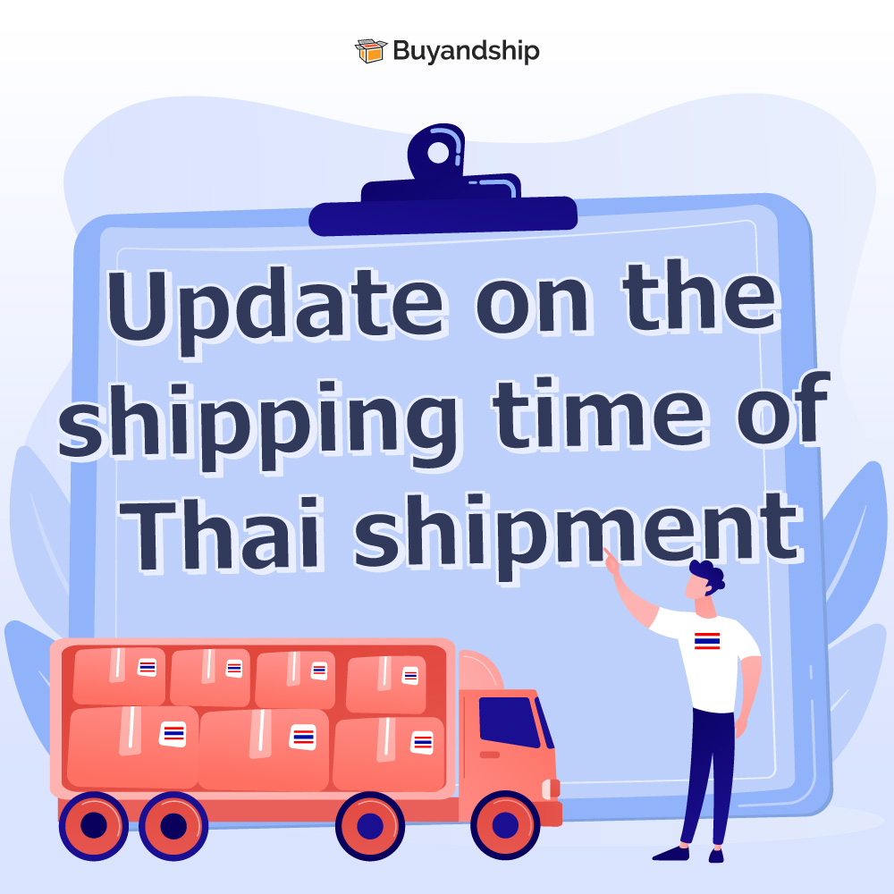 Update on the shipping time of Thai shipment | Buy&Ship Singapore