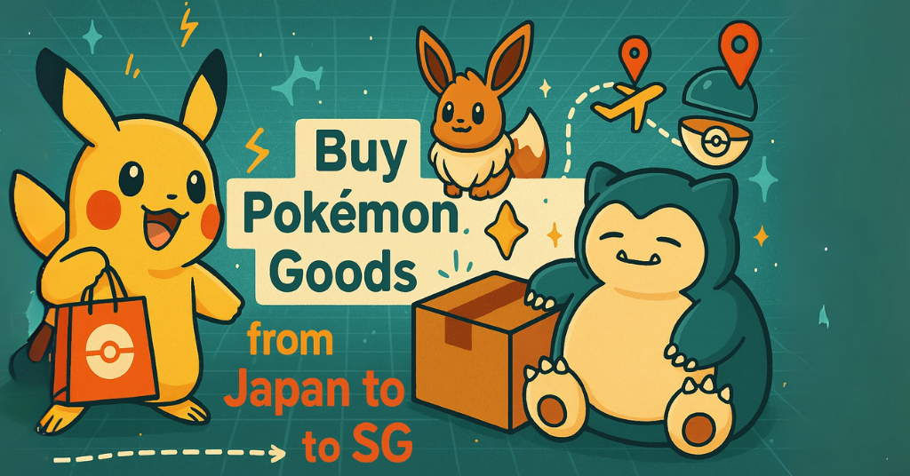 How to Buy Pokémon Merchandise from Japan to Singapore – Step-by-Step ...